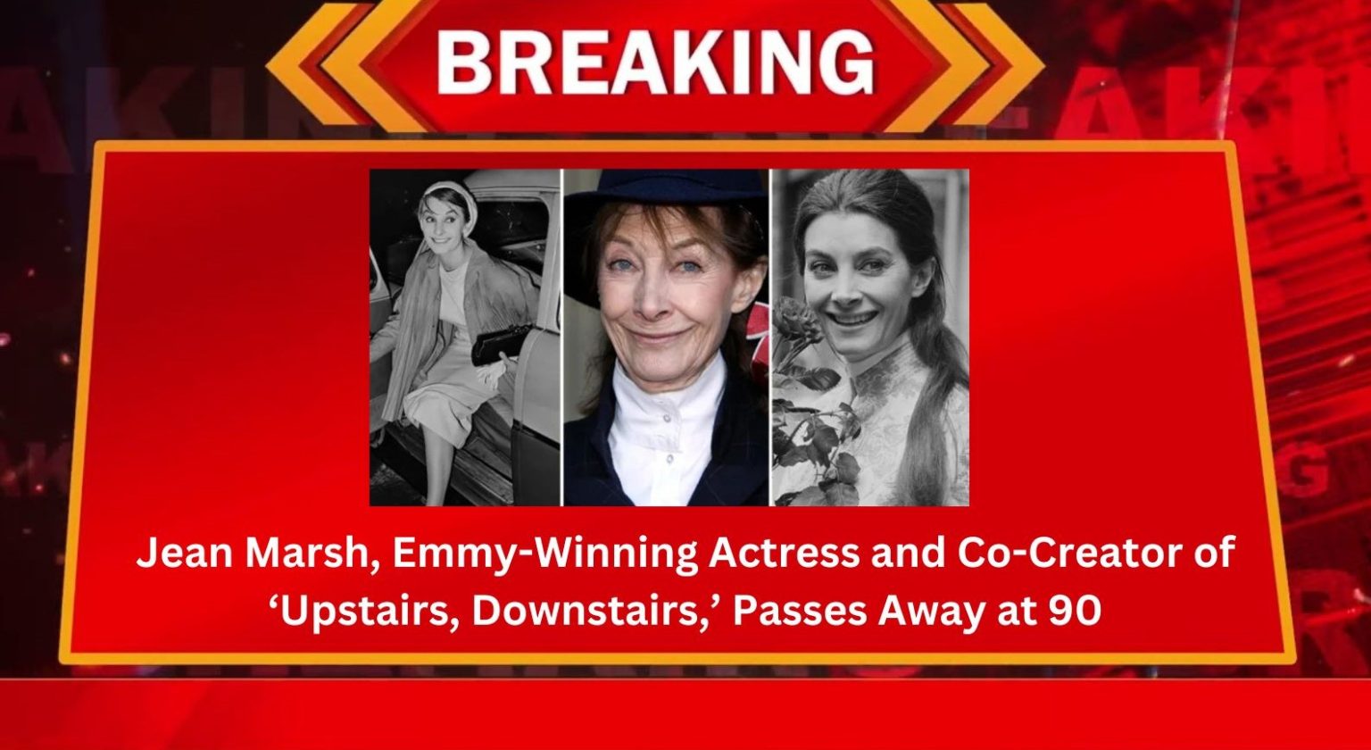 Jean Marsh, Emmy-Winning Actress and Co-Creator of ‘Upstairs ...