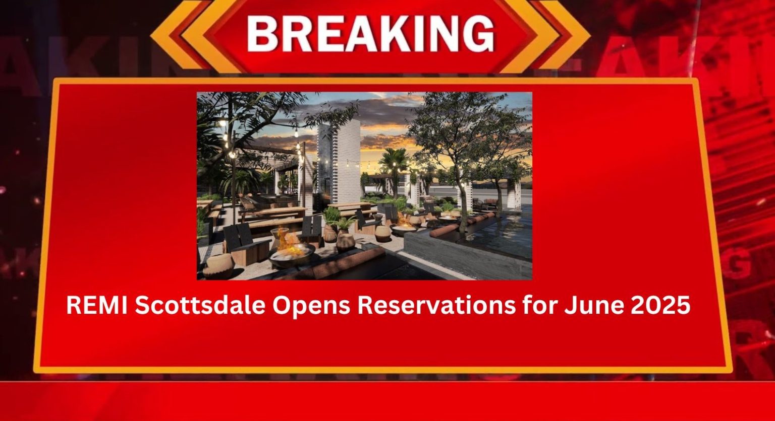 REMI Scottsdale Opens Reservations for June 2025 – A Bold New Era of ...